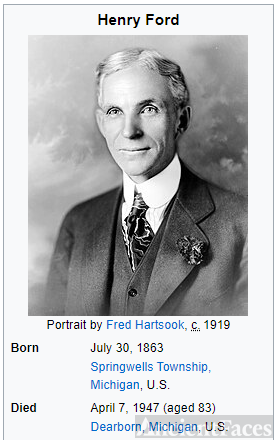 Henry Ford (July 30, 1863 – April 7, 1947) Springwells - Dearborn, Michigan